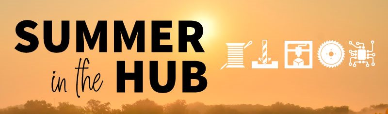 Summer hours in the Maker Hub | Today at Elon | Elon University
