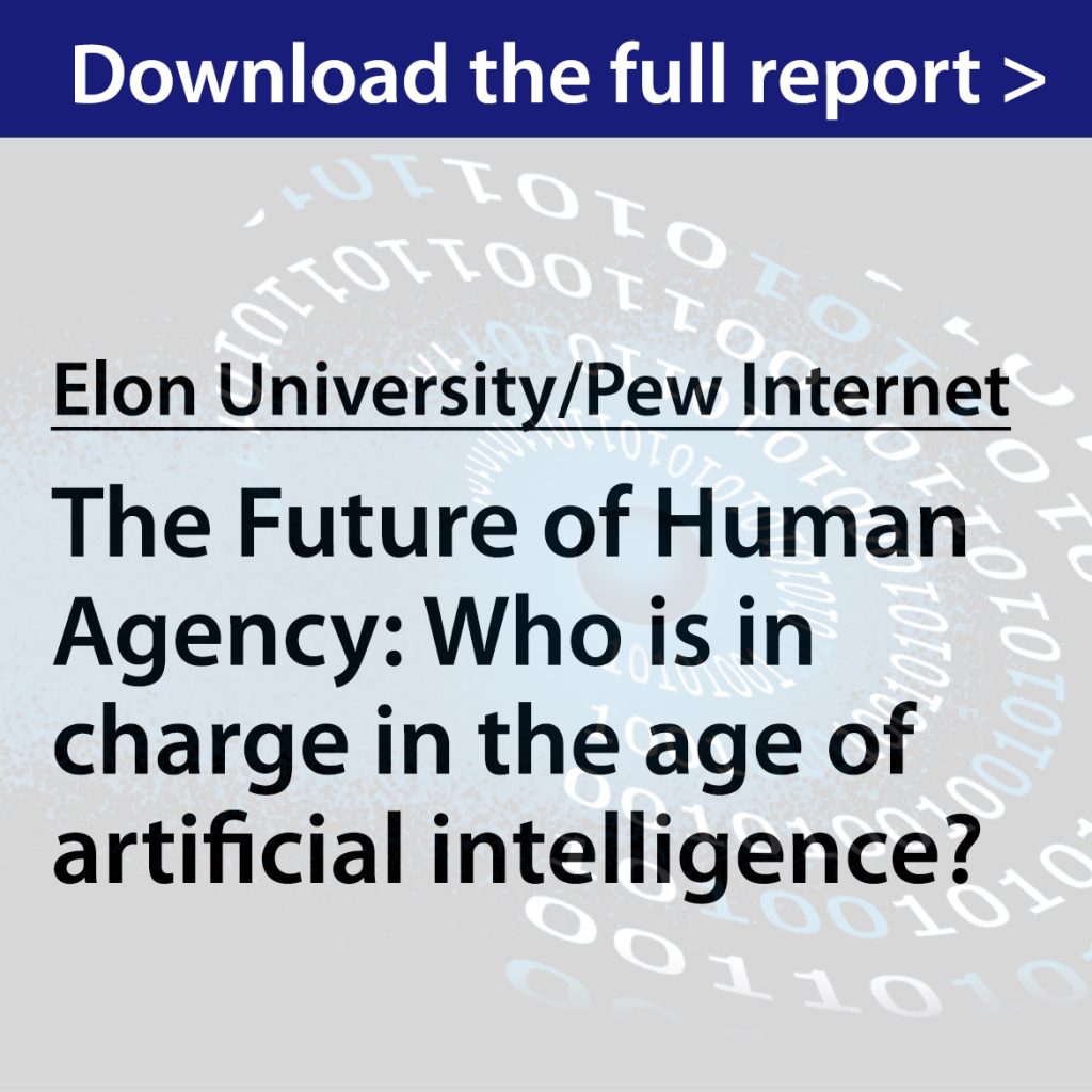 Elon University / Imagining the Internet / The Future of Human Agency